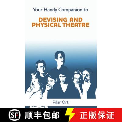 预订 Your Handy Companion to Devising and Physical Theatre. 2nd Edition. [9781291718850]