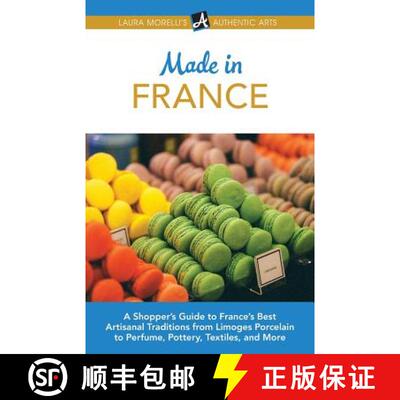 【3-4周达】Made in France: A Shopper's Guide to France's Best Artisanal Traditions from Limoges Porce... [9781942467151]