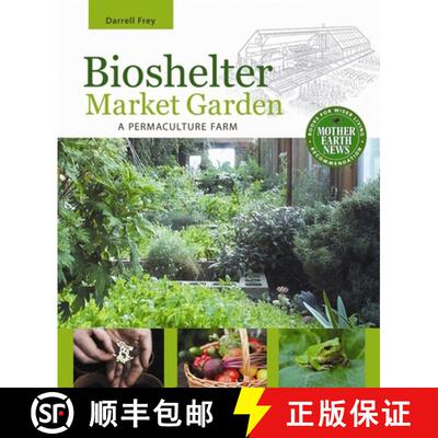 【3-4周达】Bioshelter Market Garden : A Permaculture Farm [9780865716780]