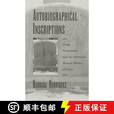 【3-4周达】Autobiographical Inscriptions: Form, Personhood, and the American Woman Writer of Color [9780195123418]