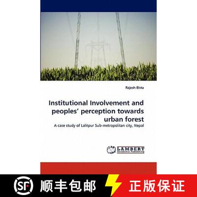 【3-4周达】Institutional Involvement and Peoples' Perception Towards Urban Forest [9783838395654]