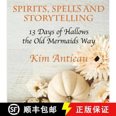 【3-4周达】Spirits, Spells, and Storytelling: 13 Days of Hallows the Old Mermaids Way (Black and Whit... [9781949644760]