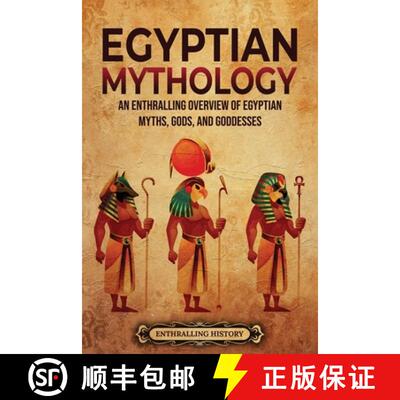 【3-4周达】Egyptian Mythology: An Enthralling Overview of Egyptian Myths, Gods, and Goddesses [9781956296617]