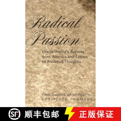 【3-4周达】Radical Passion : Ottilie Assing's Reports from America and Letters to Frederick Douglass [9780820445267]