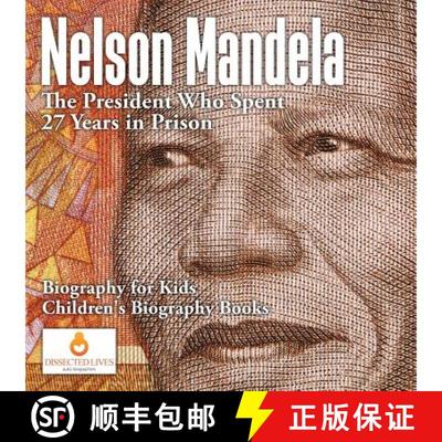 【3-4周达】Nelson Mandela : The President Who Spent 27 Years in Prison - Biography for Kids | Childre... [9781541910423]