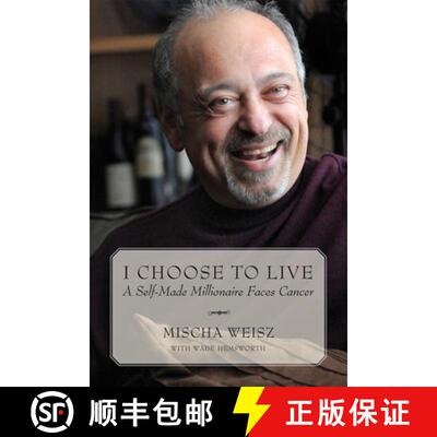 【3-4周达】精装 I Choose To Live : A Self-Made Millionaire Faces Cancer [9781554887187]