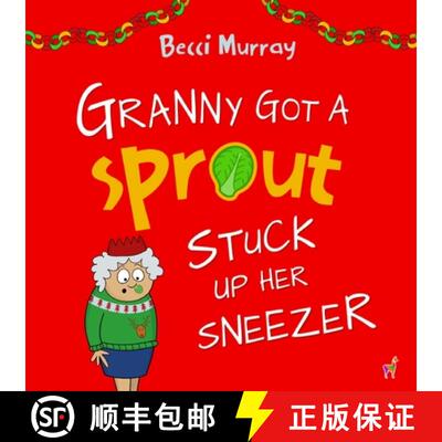 【3-4周达】Granny Got a Sprout Stuck Up Her Sneezer: a funny book about Christmas for children aged 3... [9781913944162]