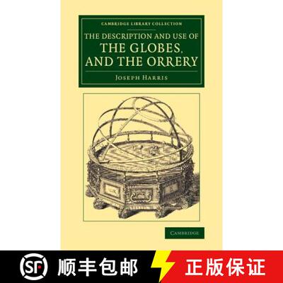 预订 Description and Use of the Globes, and the Orrery: To Which Is Prefixed, by Way of Introduction,... [9781108080187]