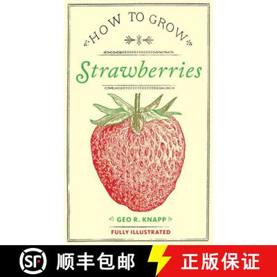 【3-4周达】Grow the Best Strawberries: Storey's Country Wisdom Bulletin A-190 [9781580171588]