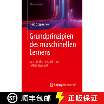 【3-4周达】Grundprinzipien des maschinellen Lernens: verständlich erklärt - mit Fallstudien in R [9783662731994]