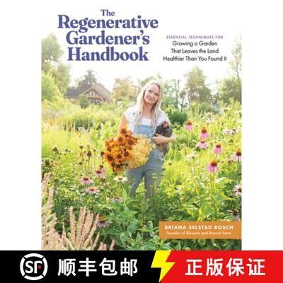 【3-4周达】The Regenerative Gardener's Handbook: Essential Techniques for Growing a Garden That Susta... [9781635868548]