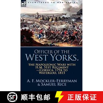【3-4周达】Officer of the West Yorks: the Napoleonic Wars with H.M. 51st Regiment-Corsica, 1794 to Wa... [9780857062604]