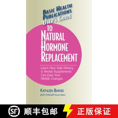 【3-4周达】精装 User's Guide to Natural Hormone Replacement : Learn How Safe Dietary & Herbal Supplem... [9781681628639]