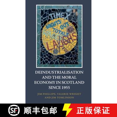【3-4周达】精装 Deindustrialisation and the Moral Economy in Scotland Since 1955 [9781474479240]