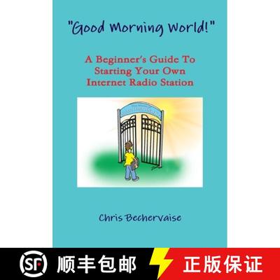 【3-4周达】Good Morning World! - A Beginner's Guide To Starting Your Own Internet Radio Station [9781291066425]