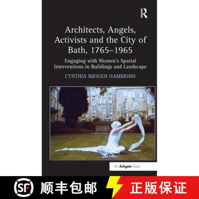 【3-4周达】精装 Architects, Angels, Activists and the City of Bath, 1765-1965: Engaging with Women's ... [9781409400431]