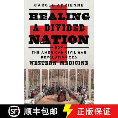 【3-4周达】Healing a Divided Nation: How the American Civil War Revolutionized Western Medicine [9781639361854]
