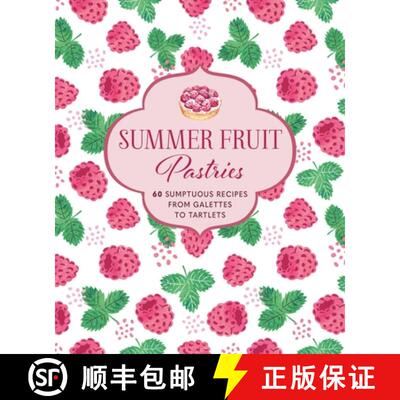 精装 Summer Fruit Pastries: 60 Sumptuous Recipes from Galettes to Tartlets [9781788795135]