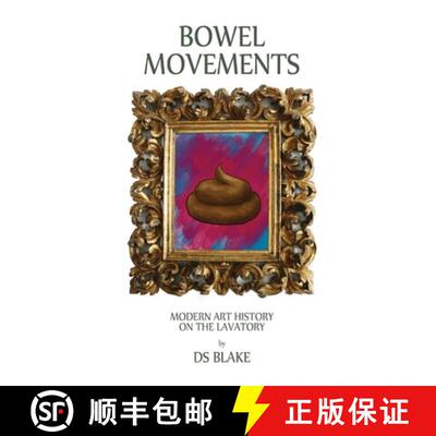 现货 Bowel Movements: Modern Art History on the Lavatory [9780244019655]