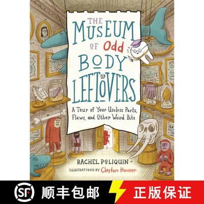 【3-4周达】精装 The Museum of Odd Body Leftovers : A Tour of Your Useless Parts, Flaws, and Other Wei... [9781771647458]