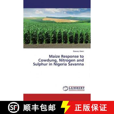 预订 Maize Response to Cowdung, Nitrogen and Sulphur in Nigeria Savanna [9786139970636]