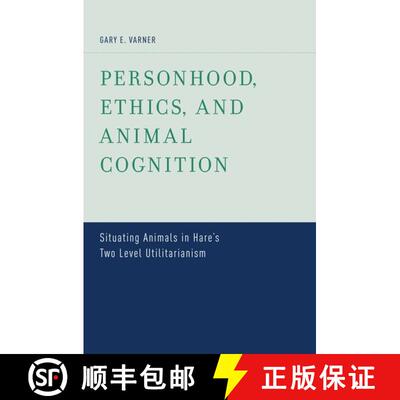 【3-4周达】精装 Personhood, Ethics, and Animal Cognition: Situating Animals in Hare's Two Level Utili... [9780199758784]