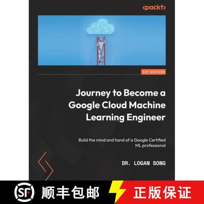 预订 Journey to Become a Google Cloud Machine Learning Engineer: Build the mind and hand of a Google ... [9781803233727]