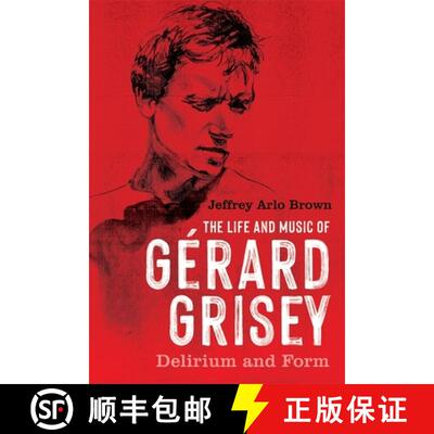 【3-4周达】The Life and Music of Gérard Grisey – Delirium and Form [9781648250842]