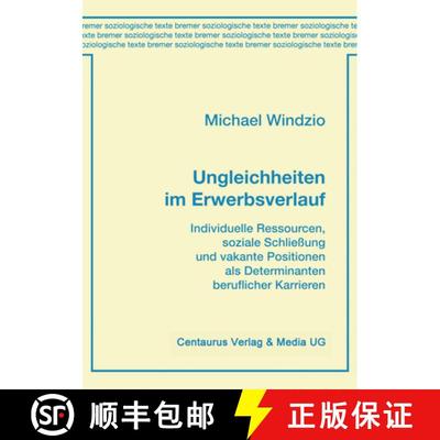 【3-4周达】Ungleichheiten im Erwerbsverlauf: Individuelle Ressourcen, soziale Schließung und vakante... [9783825503017]