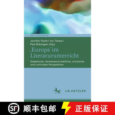 【3-4周达】Europa' im Literaturunterricht : Didaktische, fachwissenschaftliche, schulische und curr... [9783662700099]