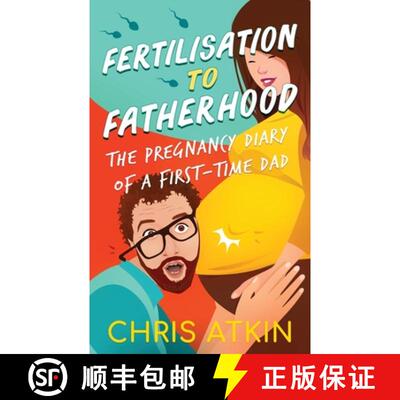 【3-4周达】Fertilisation To Fatherhood: The Pregnancy Diary Of A First-Time Dad [9781838448554]