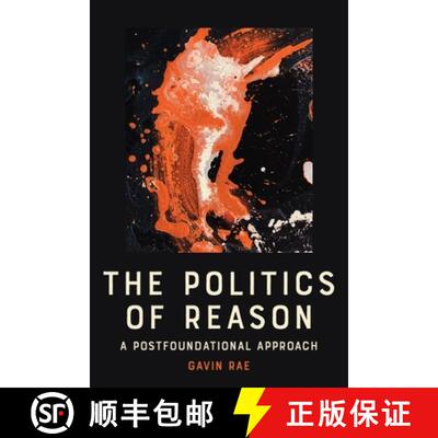 【3-4周达】精装 The Politics of Reason: A Postfoundational Approach [9781399552561]