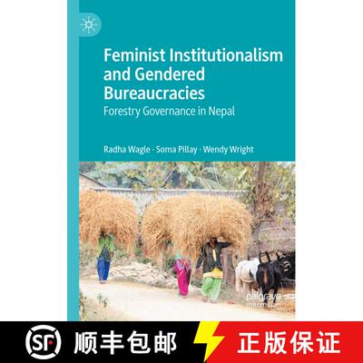 【3-4周达】精装 Feminist Institutionalism and Gendered Bureaucracies : Forestry Governance in Nepal [9789811525872]