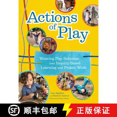 【3-4周达】Actions of Play : Weaving Play Schemas into Inquiry-Based Learning and Project Work [9781605548272]