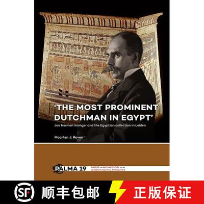 【3-4周达】'The Most Prominent Dutchman in Egypt': Jan Herman Insinger and the Egyptian Collection in... [9789088905520]