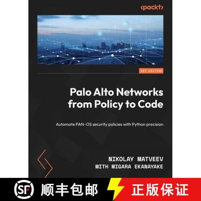 【3-4周达】Palo Alto Networks from Policy to Code: Automate PAN-OS security policies with Python prec... [9781835881286]