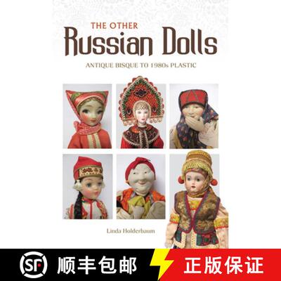 【3-4周达】精装 Other Russian Dolls: Antique Bisque to 1980s Plastic: Antique Bisque to 1980s Plastic [9780764357817]