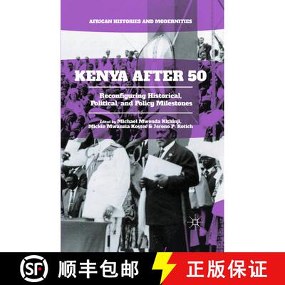 【3-4周达】Kenya After 50 : Reconfiguring Historical, Political, and Policy Milestones [9781349564606]