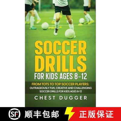 【3-4周达】精装 Soccer Drills for Kids Ages 8-12: From Tots to Top Soccer Players: Outrageously Fun, ... [9781922659859]