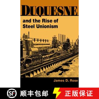 【3-4周达】Duquesne and the Rise of Steel Unionism [9780252026607]
