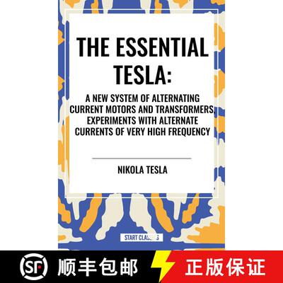 【3-4周达】The Essential Tesla: A New System of Alternating Current Motors and Transformers, Experime... [9798880915408]