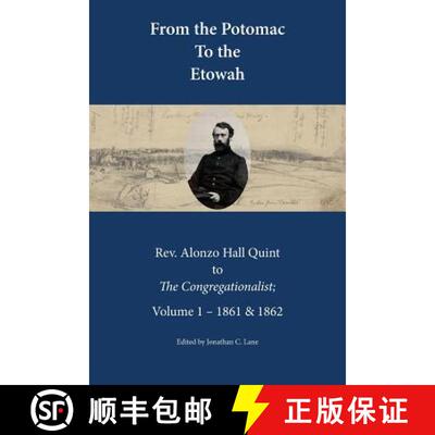 【3-4周达】From the Potomac to the Etowah: The Letters of Rev. Alonzo Hall Quint to The Congregationa... [9780692899557]