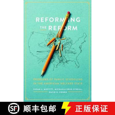 【3-4周达】Reforming the Reform: Problems of Public Schooling in the American Welfare State [9780226825854]