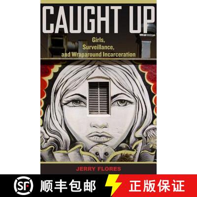 【3-4周达】Caught Up, Volume 2: Girls, Surveillance, and Wraparound Incarceration (First Edition) [9780520284883]