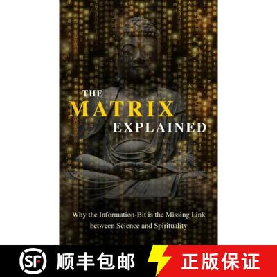 【3-4周达】The Matrix Explained: Why the Information-Bit is the Missing Link between Science and Spir... [9781642373080]