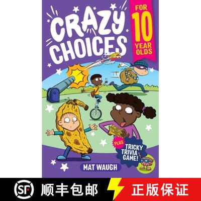 【3-4周达】Crazy Choices for 10 Year Olds: Mad decisions and tricky trivia in a book you can play! [9781915154255]