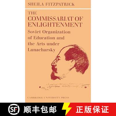 【3-4周达】Commissariat of Enlightenment: Soviet Organization of Education and the Arts under Lunacha... [9780521524384]