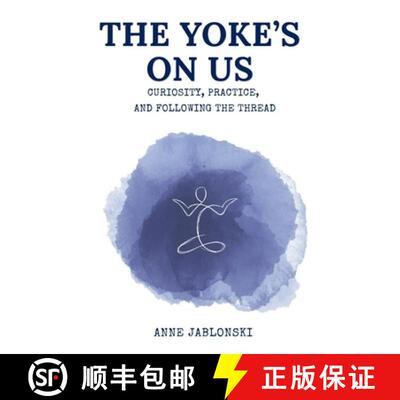 【3-4周达】The Yoke's On Us: Curiosity, Practice, and Tracing the Thread [9798994536902]