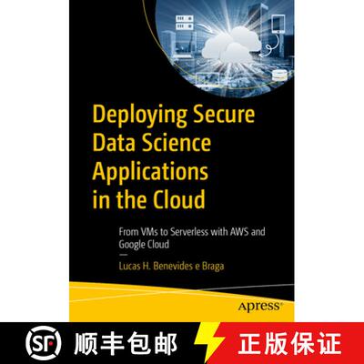 【3-4周达】Deploying Secure Data Science Applications in the Cloud : From VMs to Serverless with AWS ... [9798868817144]