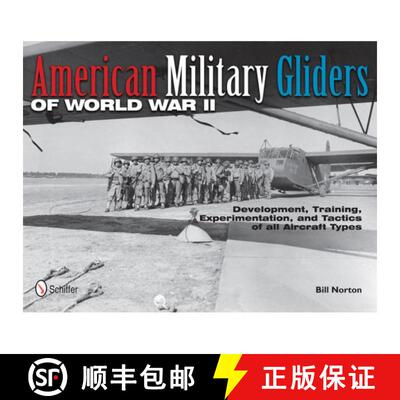 【3-4周达】精装 American Military Gliders of World War II: Develment, Training, Experimentation, and ... [9780764340512]